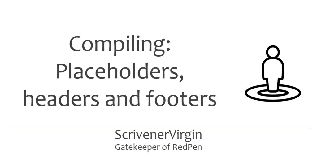 Compiling: Placeholders, headers and footers - ScrivenerVirgin
