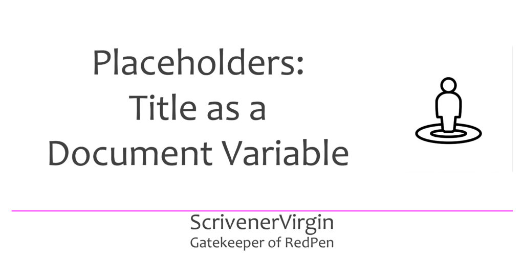 Placeholders: Title as a Document Variable - ScrivenerVirgin
